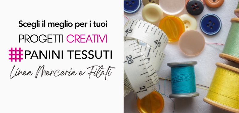 Tessuti Tendaggi Merceria Online | Panini Tessuti