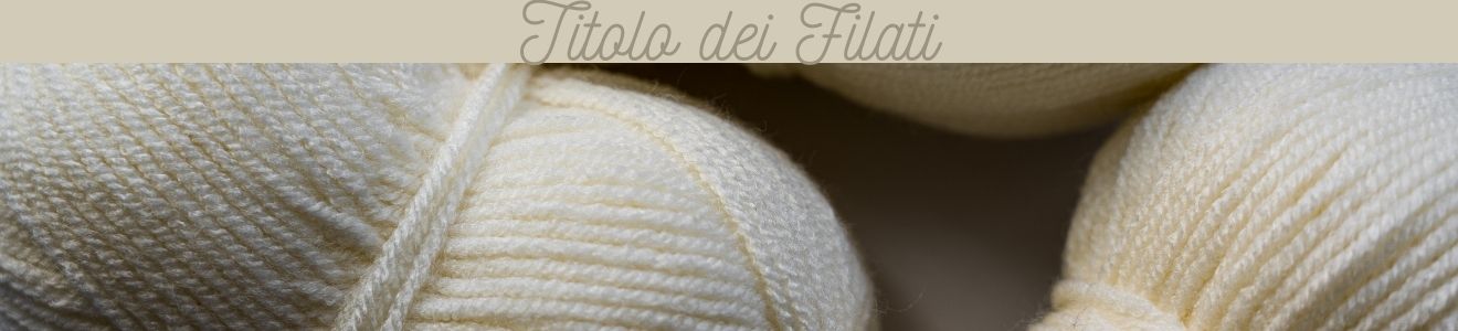 La Titolazione dei Filati | Panini Tessuti Blog